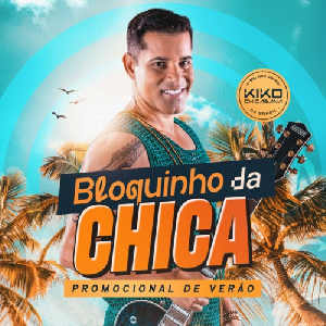 Kiko Chicabana CD Verão 2026 (Bloquinho da Chica) - Álbuns - Portal do ...